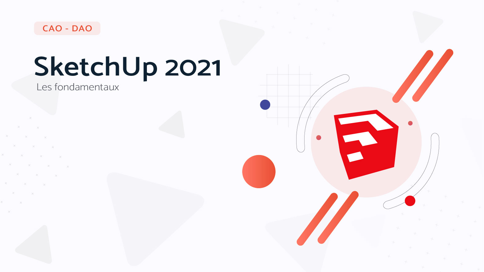 SketchUp 2021: Les fondamentaux - La Référence en Cours